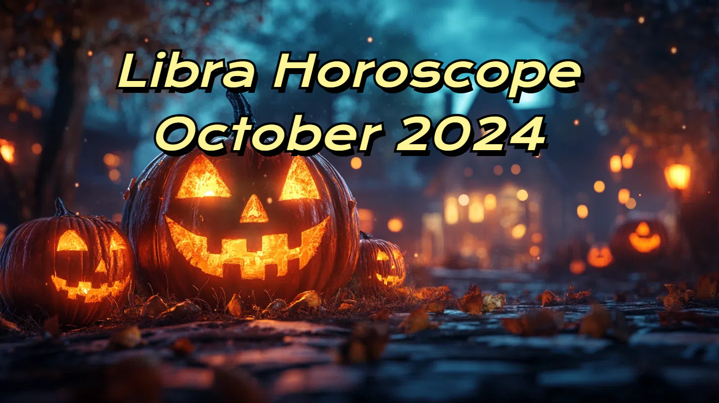 October 2024 Libra Horoscope: Love, Career, and Health Insights ...