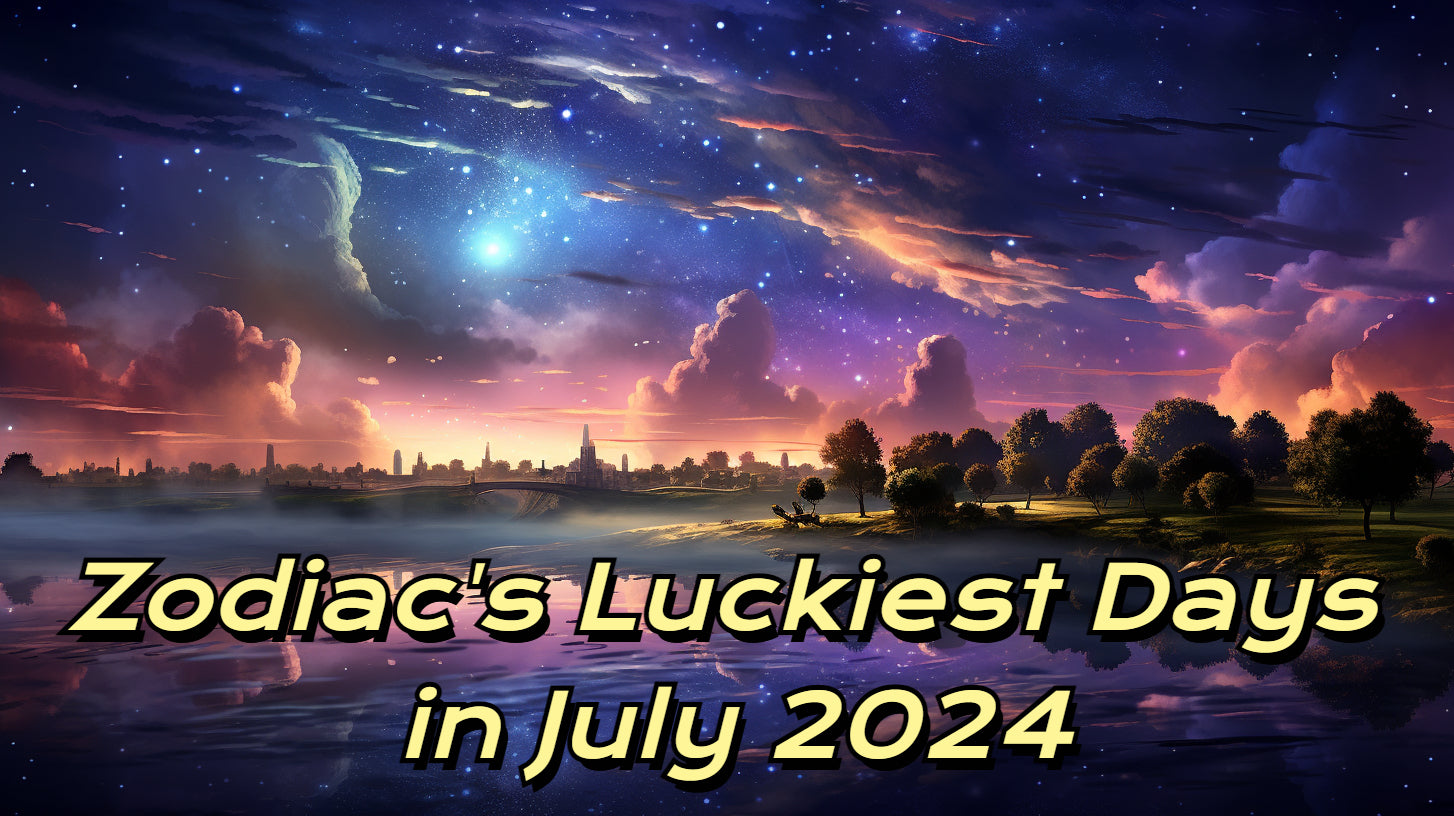 Your Zodiac's Luckiest Days in July 2024: What Each Sign Should Know ...